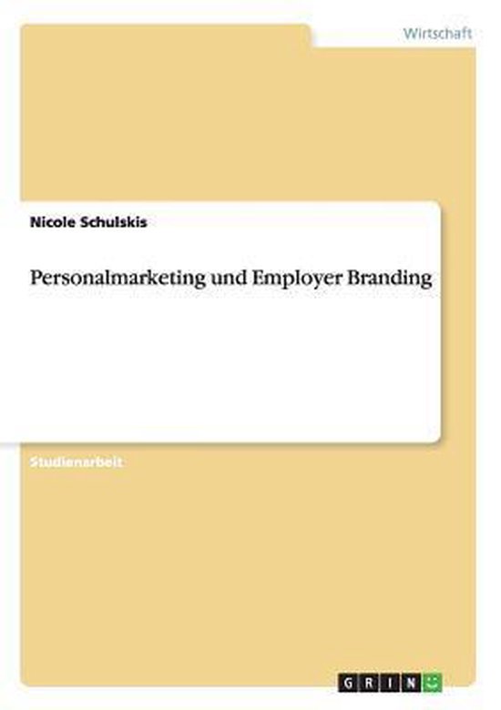 Personalmarketing Und Employer Branding, Nicole Schulskis | 9783656681205 | Boeken | bol.com
