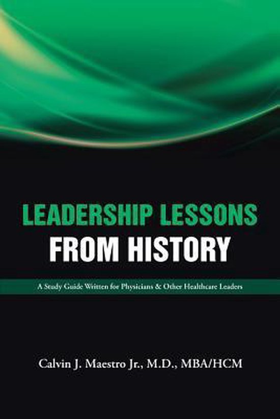 Leadership Lessons from History | 9781504906951 | Mba Maestro, Jr ...