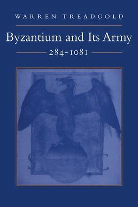 Byzantium and Its Army, 284-1081 | 9780804731638 | Warren Treadgold ...