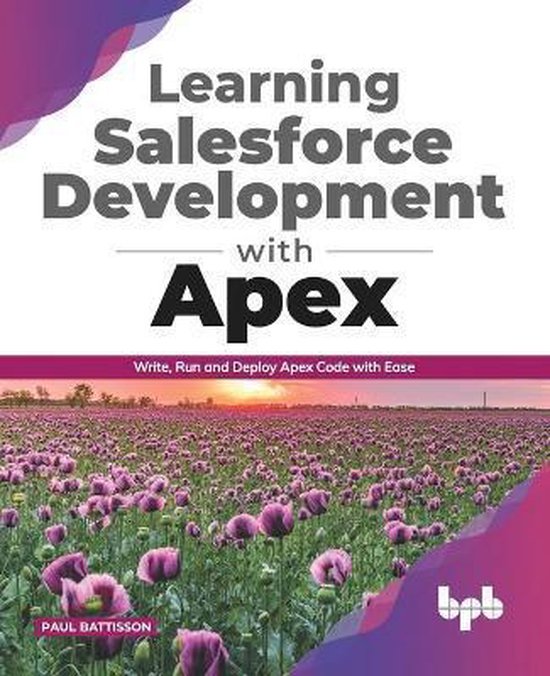 Learning Salesforce Development with Apex (ebook), Paul Battisson | 9789389898187 | Boeken | bol.com