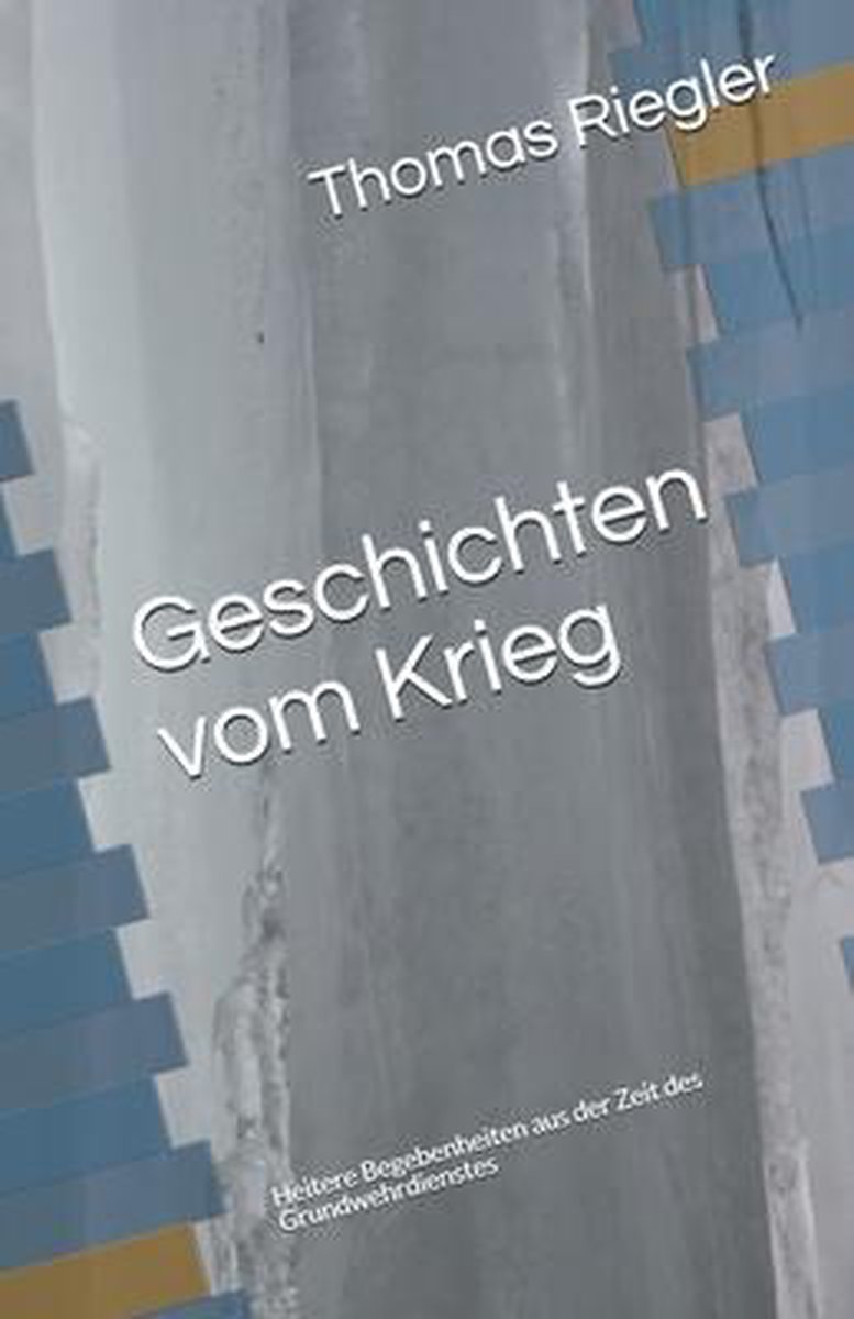 Geschichten vom Krieg, Thomas Riegler | 9798732700718 | Boeken | bol