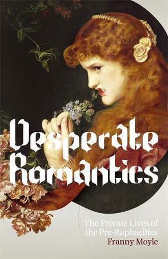 Desperate Romantics, Franny Moyle | 9781848540507 | Boeken | bol.com