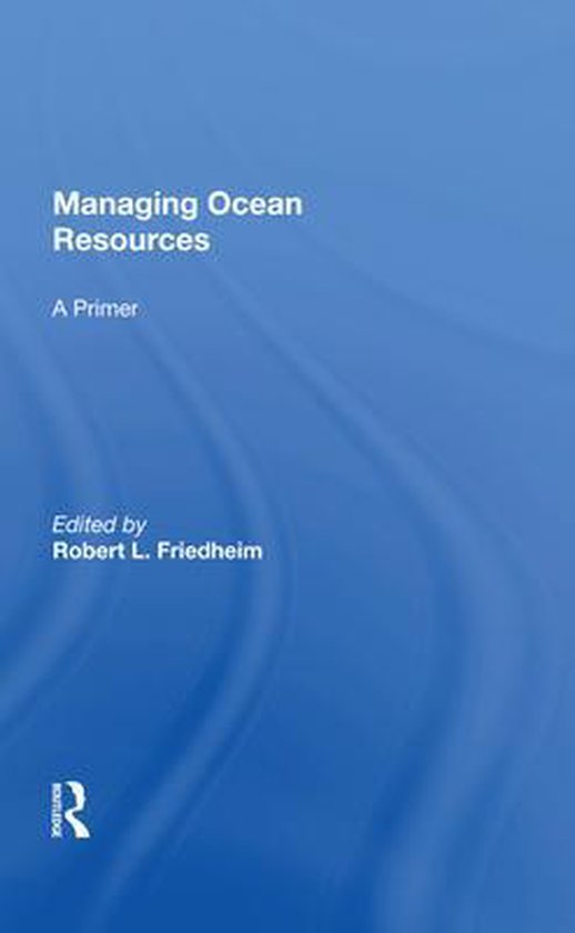 Managing Ocean Resources | 9780367021672 | Robert L Friedheim | Boeken ...