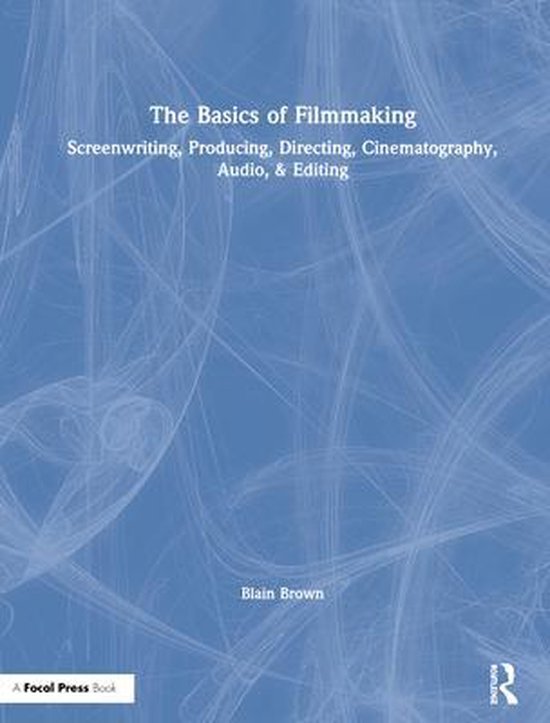 The Basics of Filmmaking, Blain Brown | 9780367026059 | Boeken | bol.com