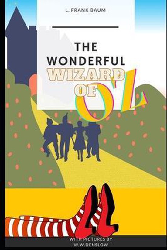 The Wonderful Wizard of Oz: A Fantasy - Modern fairy tale, L Frank Baum ...