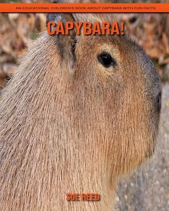 Capybara! An Educational Children's Book about Capybara with Fun Facts ...