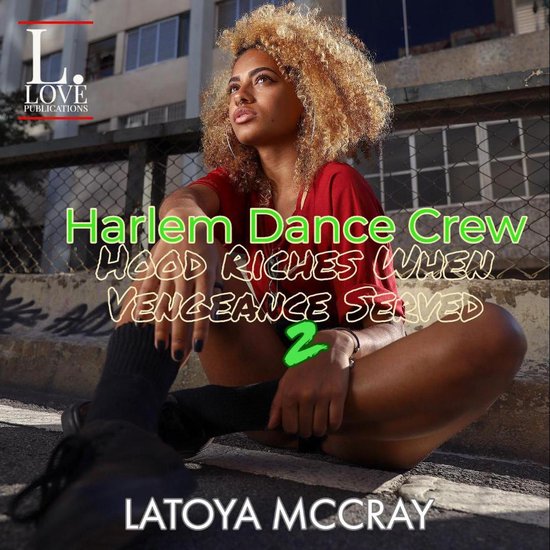 Hood Riches When Vengeance Served - Harlem Dance Crew: Hood Riches When ...