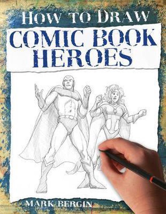 How to Draw- Comic Book Heroes, Mark Bergin | 9781913337476 | Boeken | bol