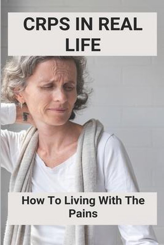CRPS In Real Life: How To Living With The Pains, Chris Craddock ...
