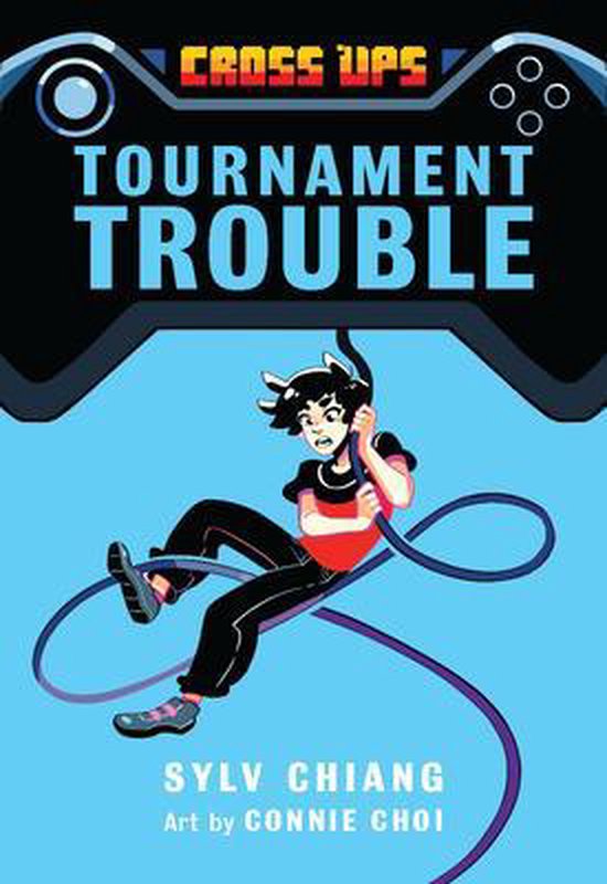 Tournament Trouble (Cross Ups, Book 1), Sylv Chiang | 9781773210087 ...