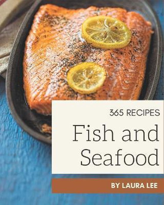 365 Fish And Seafood Recipes, Laura Lee | 9798677834684 | Boeken | bol.com