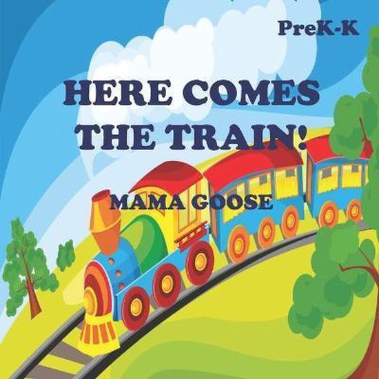 Here Comes the Train!, Mama Goose | 9781947799417 | Boeken | bol.com