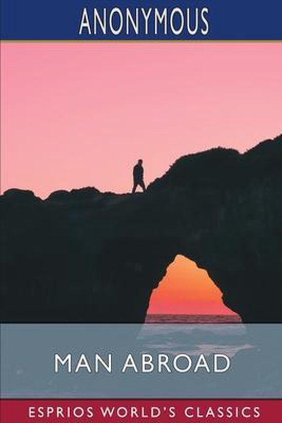 Man Abroad (Esprios Classics), Anonymous | 9781034668138 | Boeken | bol.com