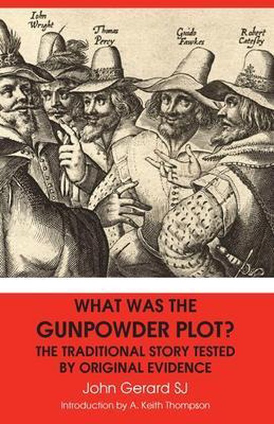 What Was the Gunpowder Plot? the Traditional Story Tested by Original ...