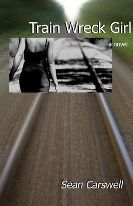 Train Wreck Girl, Sean Carswell | 9781933149219 | Boeken | bol.com