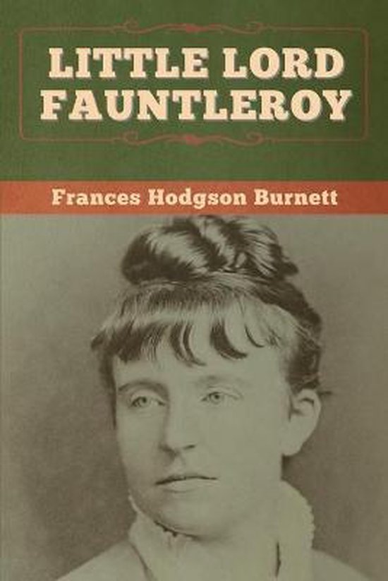 Little Lord Fauntleroy, Frances Hodgson Burnett | 9781647997557 ...