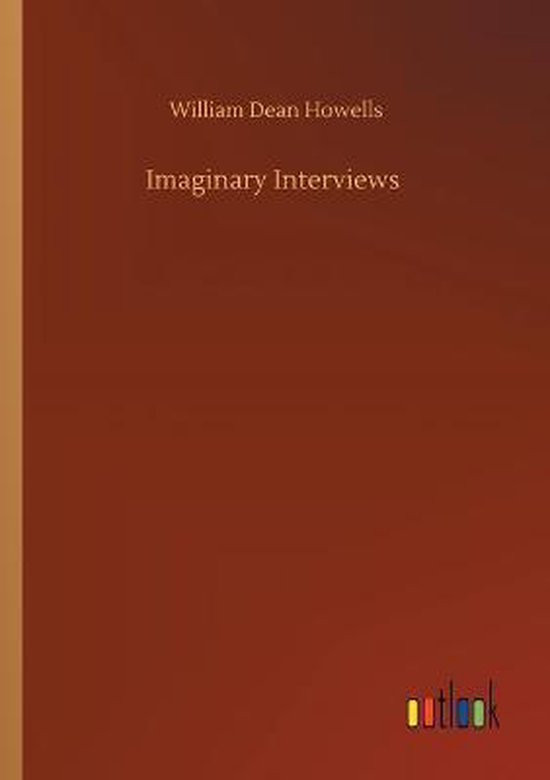 Imaginary Interviews, William Dean Howells | 9783752321111 | Boeken ...