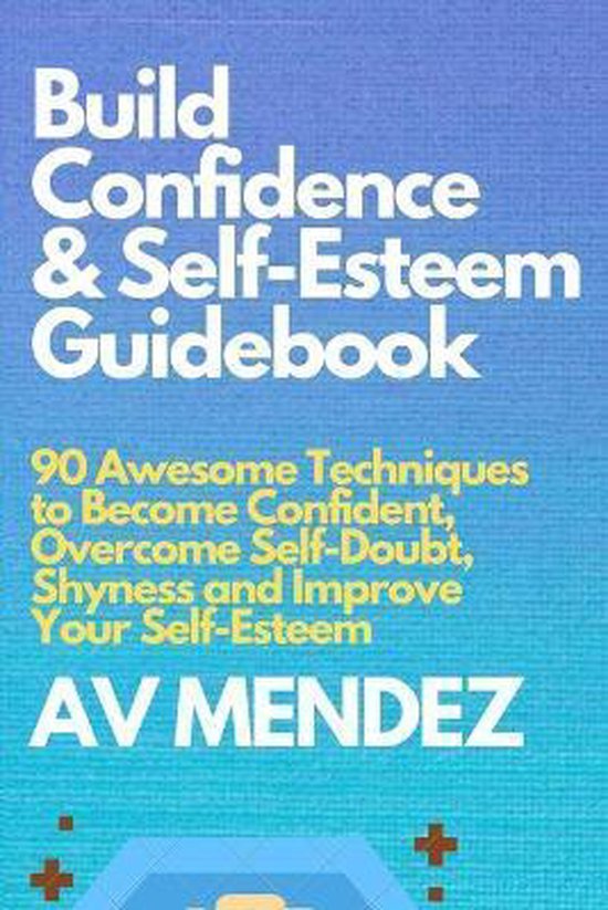Build Confidence And Self Esteem Guidebook Av Mendez 9798676362904