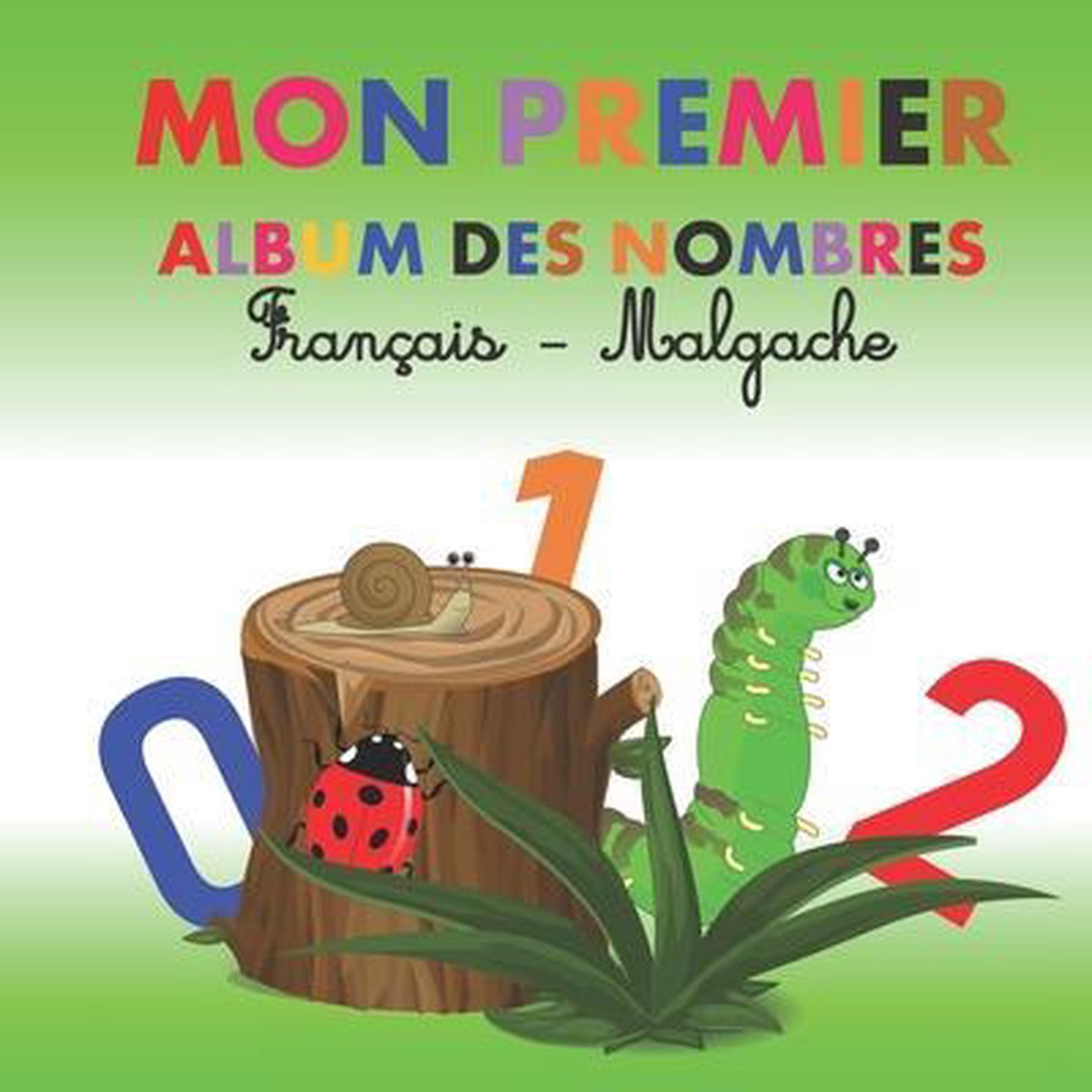 Mon premier album des nombres français-malgache: Un livre des nombres ...