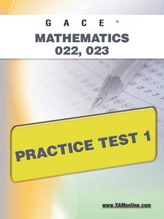 Gace Mathematics 022, 023 Practice Test 1, Sharon A Wynne ...
