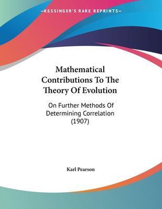 Mathematical Contributions to the Theory of Evolution, Karl Pearson ...