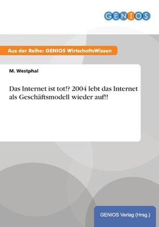 Das Internet ist tot!? 2004 lebt das Internet als Geschaftsmodell ... Das Internet ist tot!? 2004 lebt das Internet als Geschaftsmodell ...