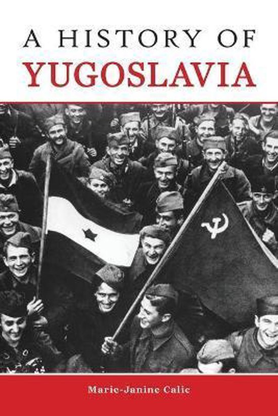 A History of Yugoslavia | 9781557538383 | Marie-Janine Calic | Boeken ...