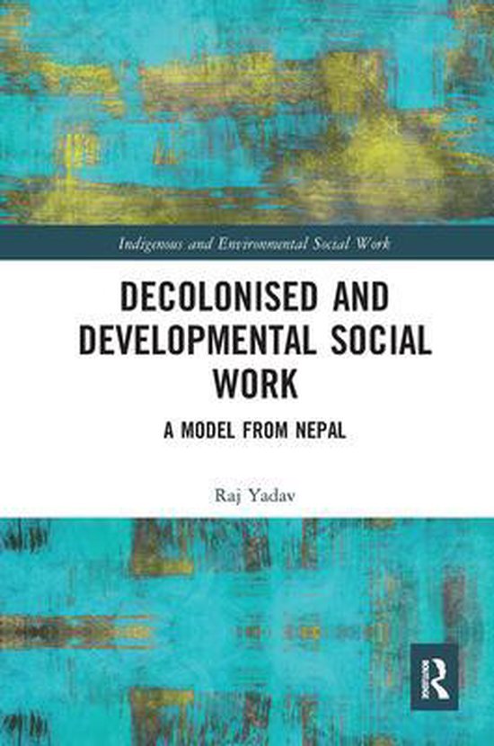 Decolonised and Developmental Social Work | 9780367671471 | Raj Yadav ...