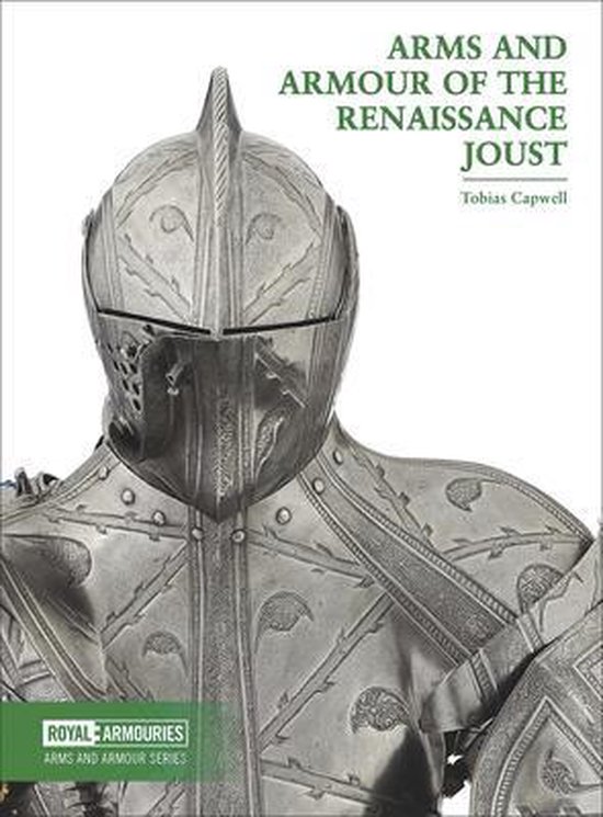 Arms and Armour Series- Arms and Armour of the Renaissance Joust ...