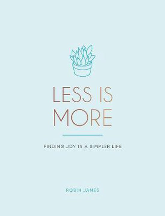 Less Is More: Finding Joy in a Simpler Life, Robin James ...
