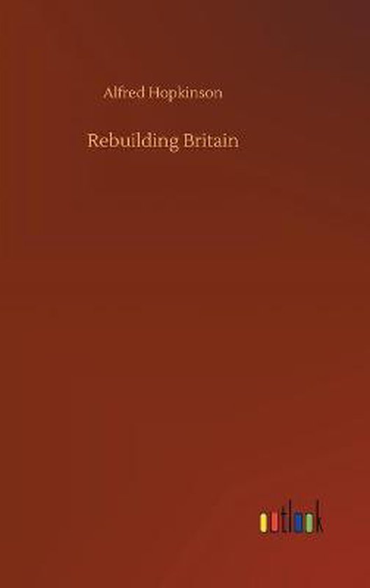 Rebuilding Britain, Alfred Hopkinson | 9783752362558 | Boeken | bol.com