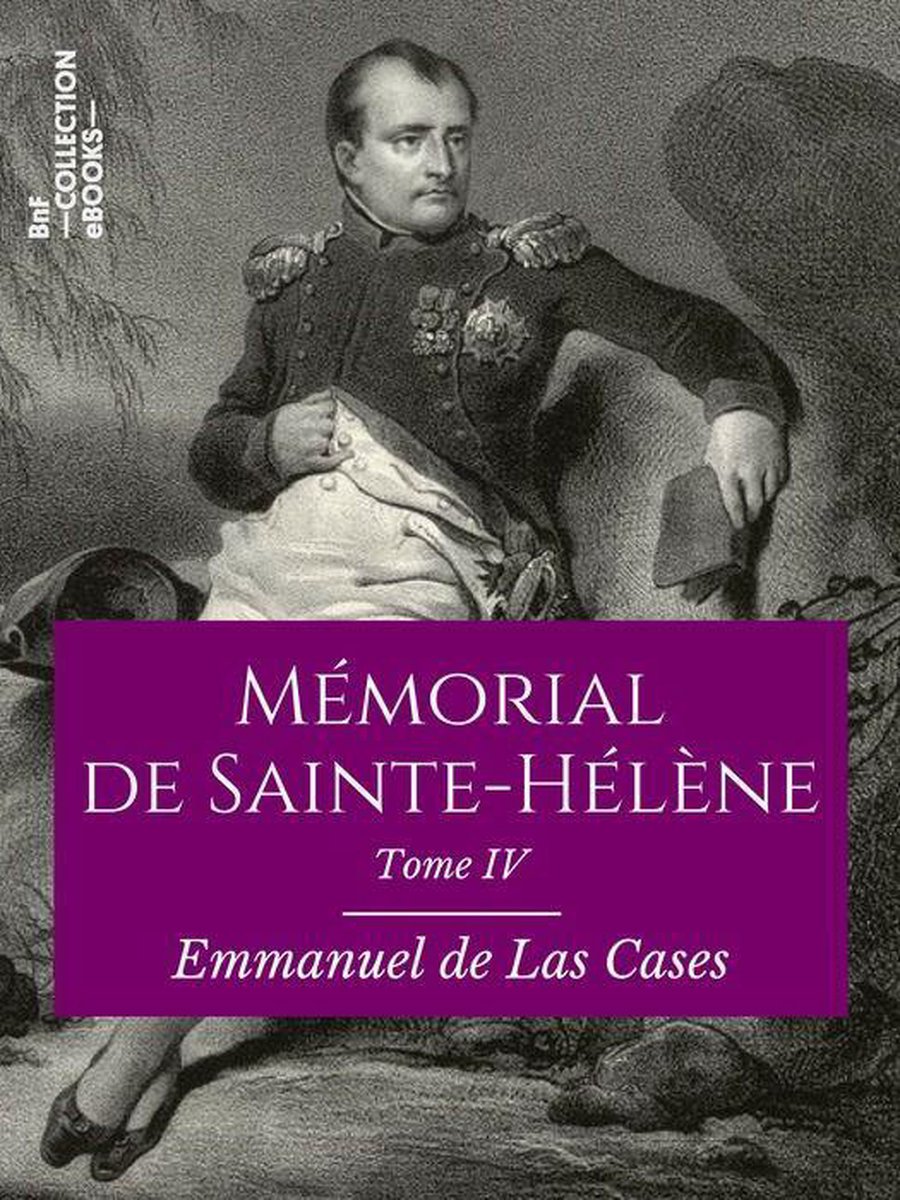 Classiques - Mémorial de Sainte-Hélène (ebook), Emmanuel de Las Cases ...