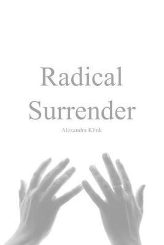 Radical Surrender | 9798647681881 | Alexandra Klink | Boeken | bol.com