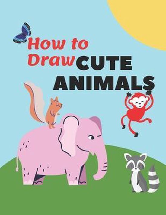 How to Draw Cute Animals: Activity Book for Kids to learn to draw cute ...