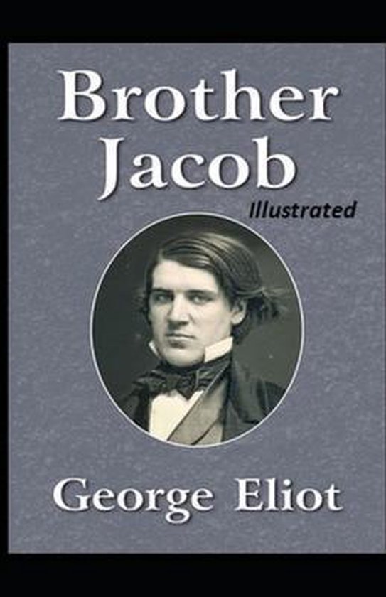 Brother Jacob illustrated, George Eliot | 9798599690221 | Boeken | bol.com