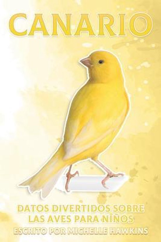 Datos Divertidos Sobre Las Aves Para Niños- Canario, Michelle Hawkins ...