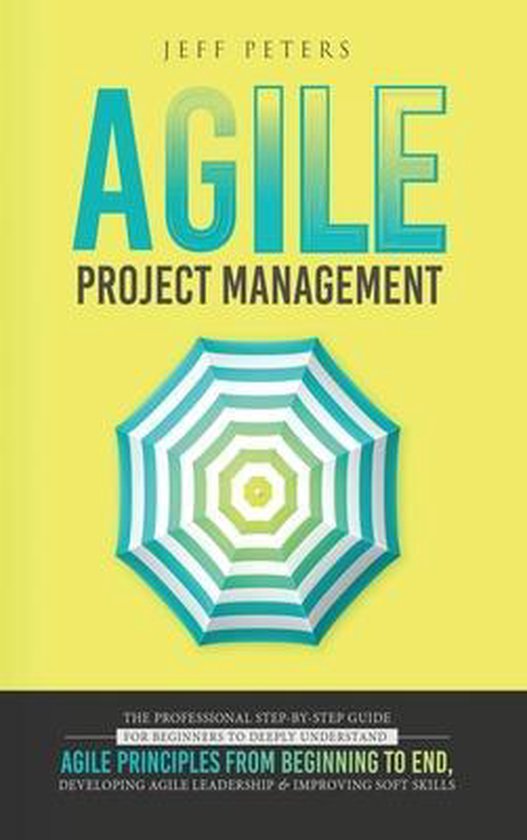 Agile Project Management | 9781801254359 | Jeff Peters | Boeken | bol.com
