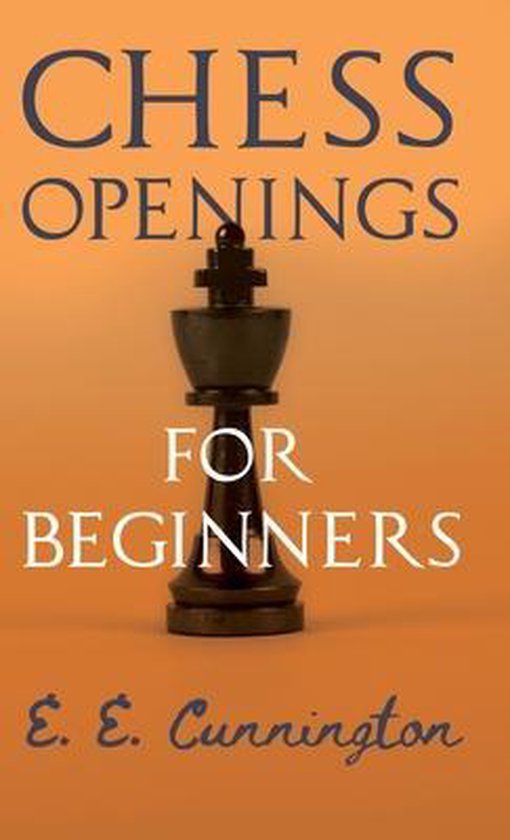 Chess Openings For Beginners, E.E. Cunnington | 9781446511602 | Boeken ...