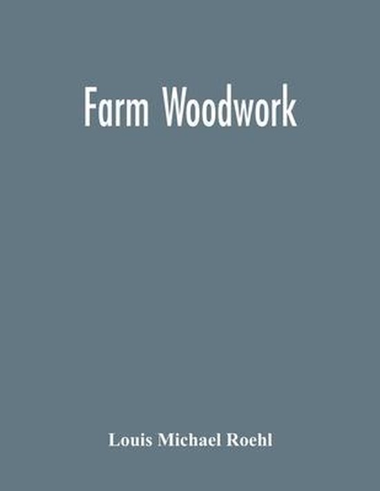 Farm Woodwork, Louis Michael Roehl | 9789354302343 | Boeken | bol