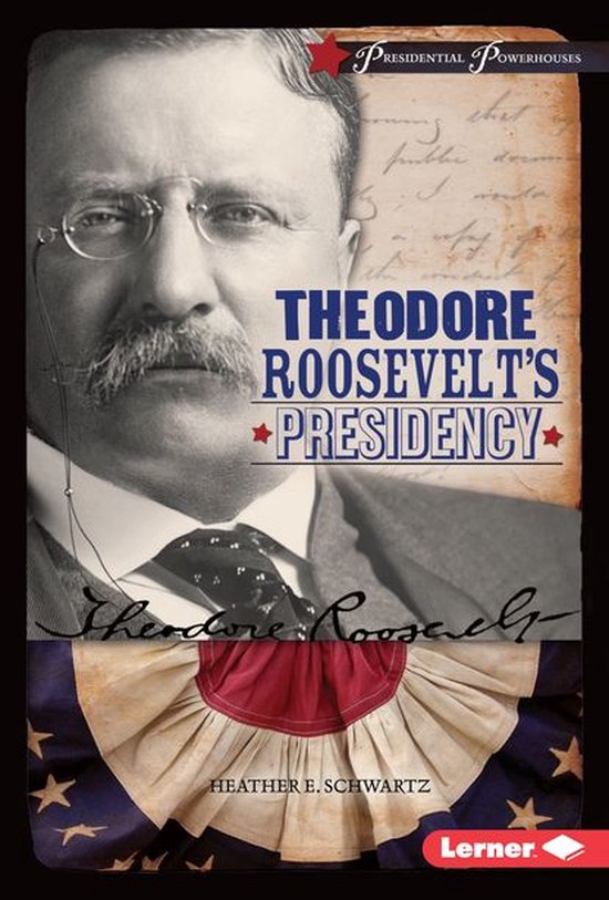 Presidential Powerhouses - Theodore Roosevelt's Presidency (ebook ...