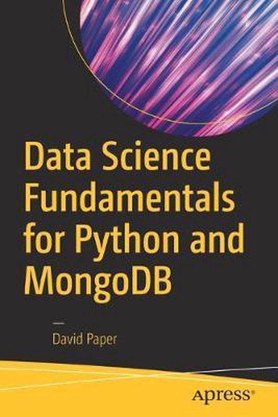 Data Science Fundamentals For Python And Mongodb 9781484235966 David Paper Boeken Bol