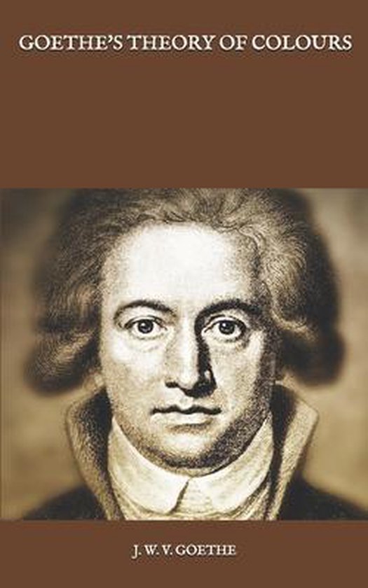 Goethe's Theory of Colours, Johann Wolfgang von Goethe | 9798586273604 ...