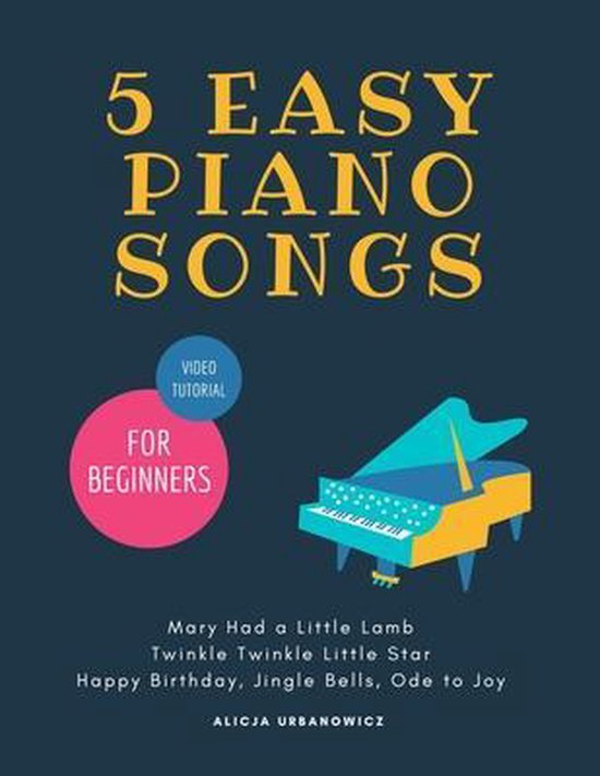 5 EASY Piano Songs for Beginners, Alicja Urbanowicz | 9798671049923 ...