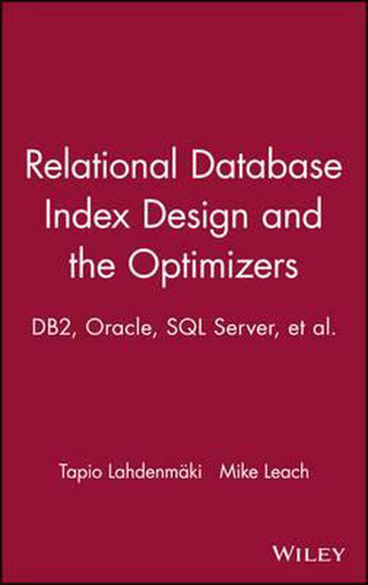 Relational Database Index Design and the Optimizers | 9780471719991 | Tapio Lahdenmaki... | bol.com