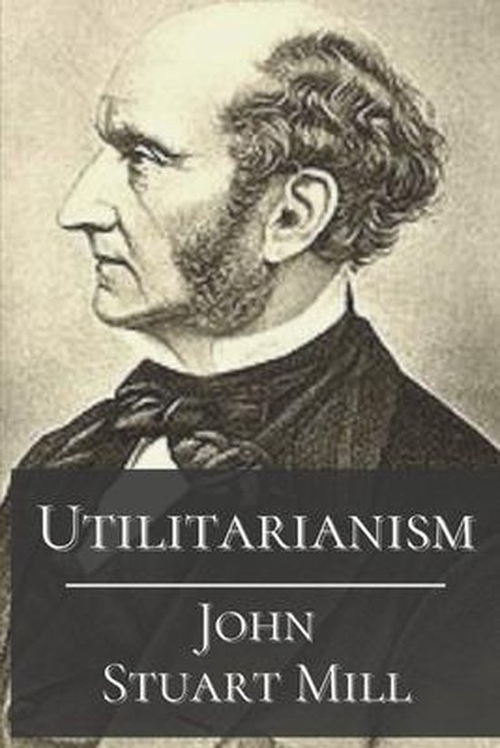 Utilitarianism | 9798593289490 | John Stuart Mill | Boeken | bol.com