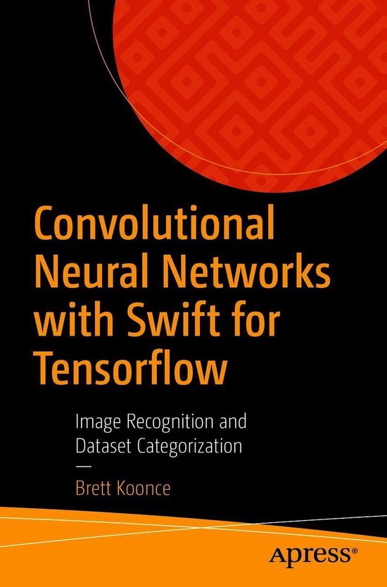 Convolutional Neural Networks with Swift for Tensorflow (ebook), Brett Koonce |... | bol.com