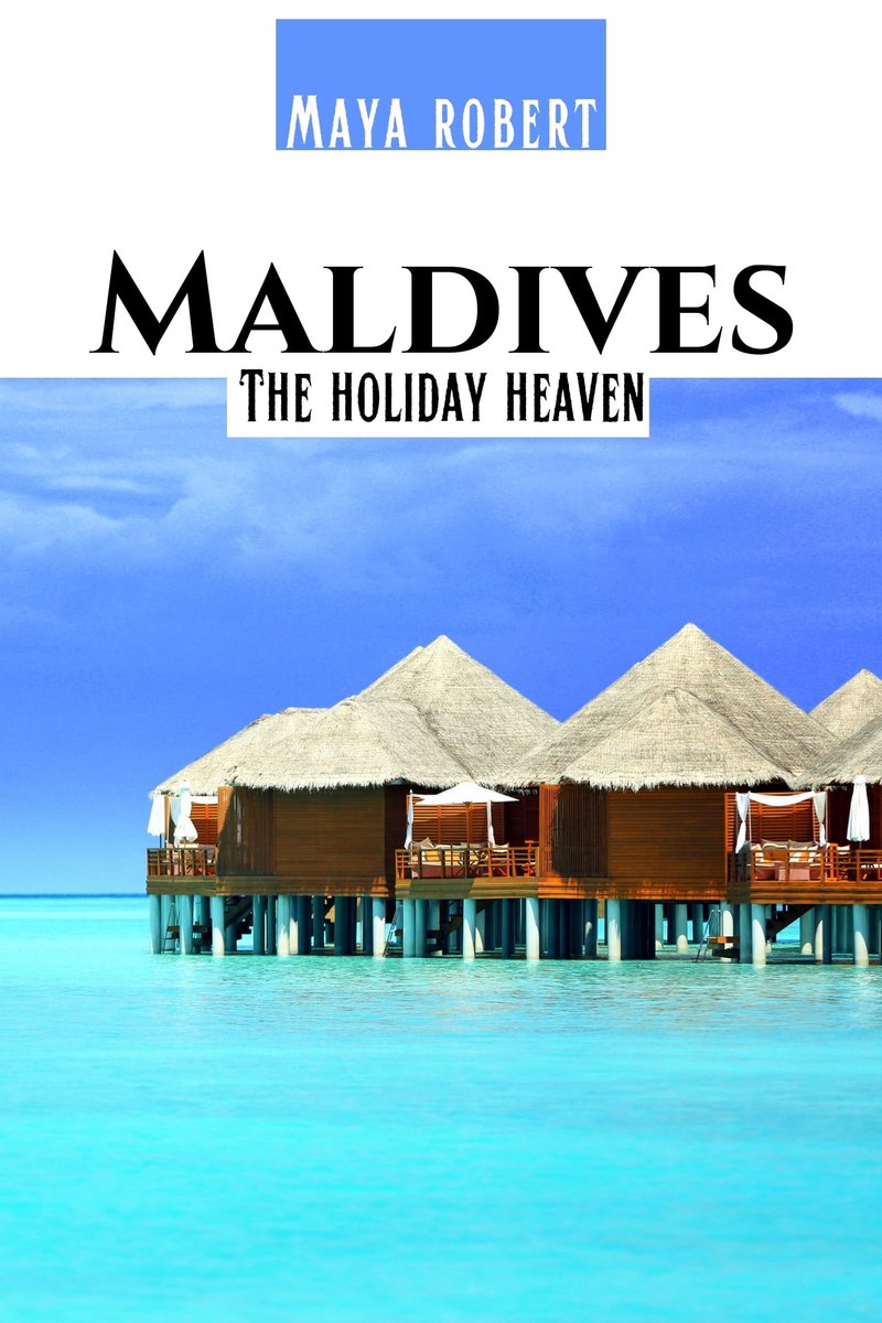 Maldives The Holiday Heaven (ebook), Maya Robert | 1230007066542 ...
