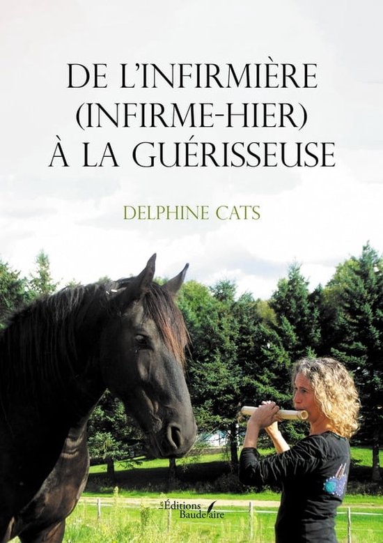 De l'infirmière (infirme-hier) à la guérisseuse (ebook), Delphine Cats ...