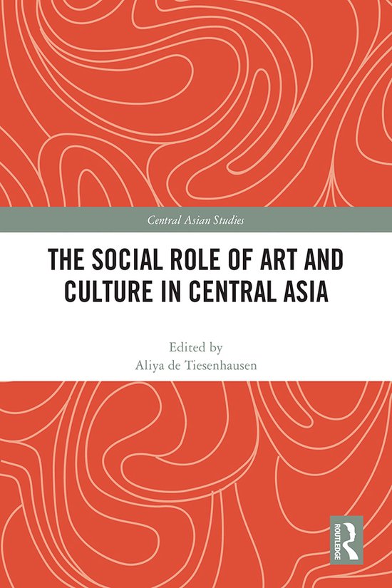 Central Asian Studies-The Social Role of Art and Culture in Central ...