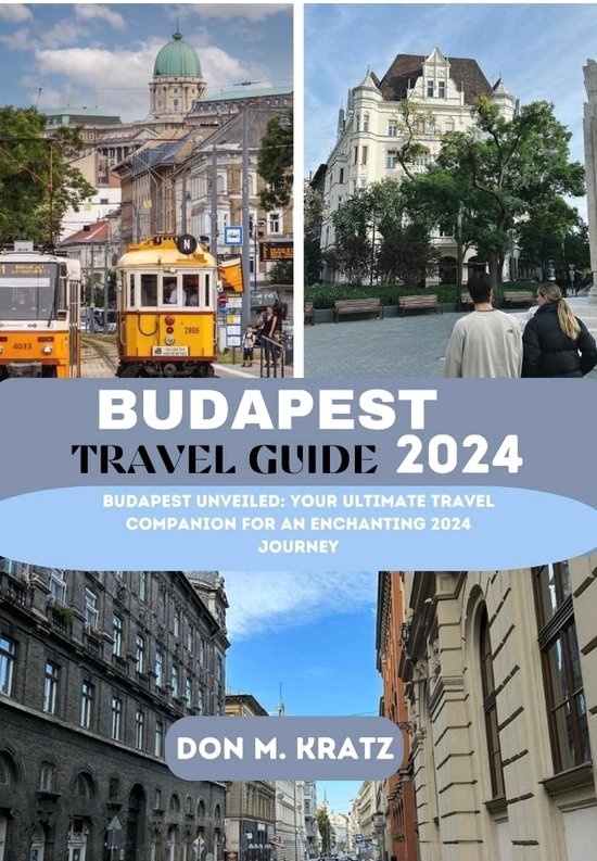 BUDAPEST TRAVEL GUIDE 2024 (ebook), Don M. Kratz | 1230007062605 | Boeken | bol